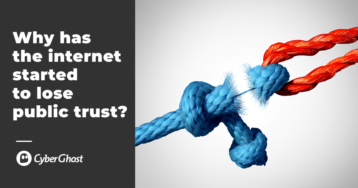 Why Has the Internet Started to Lose Public Trust | CyberGhost